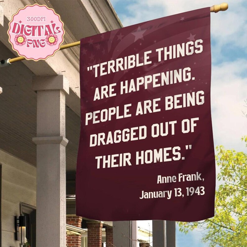 Terrible Things Are Happening Anne Frank Flag File, Anti Ice Protest ...