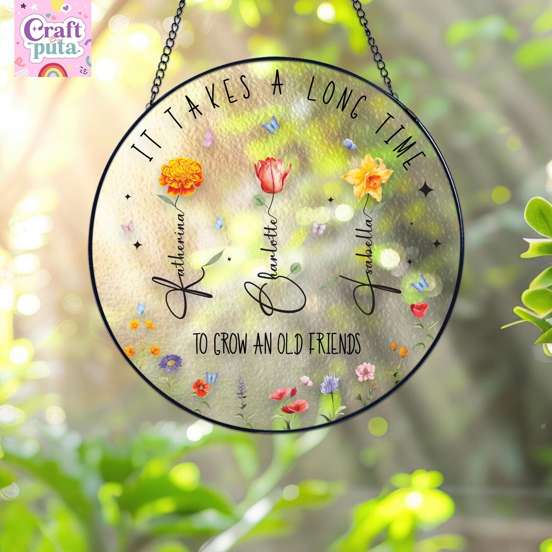 Personalized Birth Flower Suncatcher: It Takes A Long Time Quote ...
