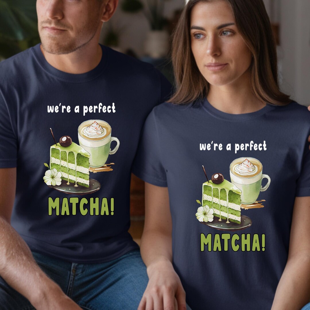 Comfort Colors Funny Matching Couple Tees, We're a Perfect Matcha Shirt ...