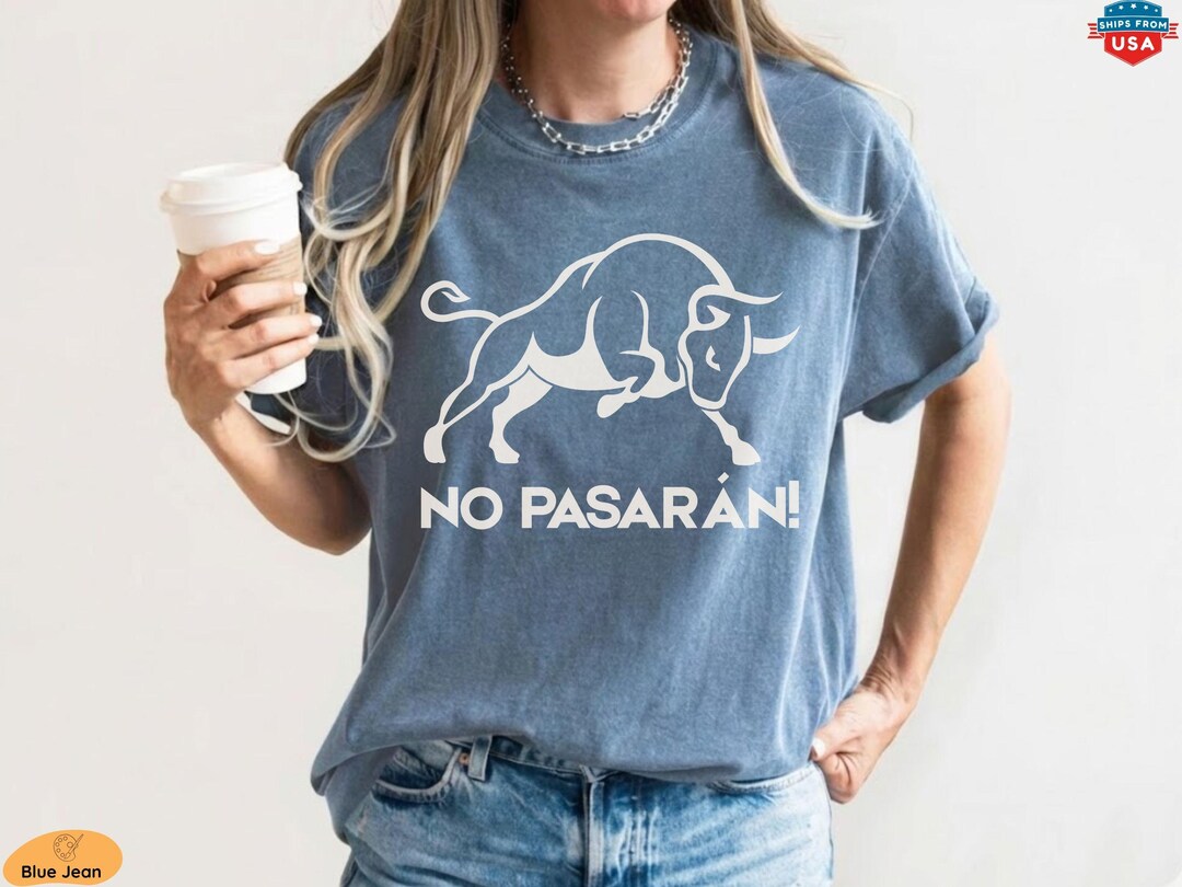 No Pasarán! Anti-fascist Bull Comfort Colors® Shirt, They Shall Not ...