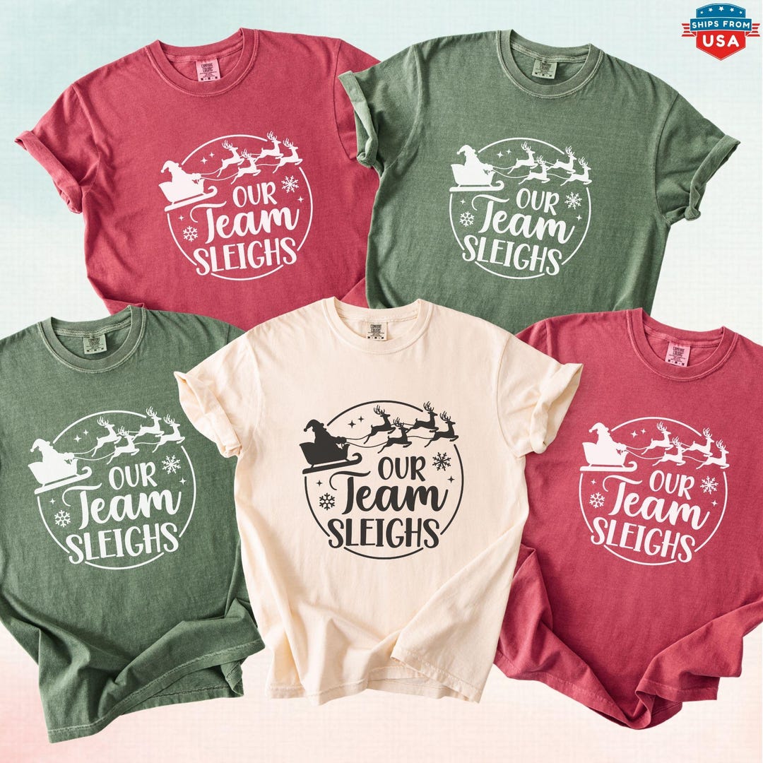 Comfort Colors® Our Team Sleighs Matching Shirt, Team Christmas Shirts ...