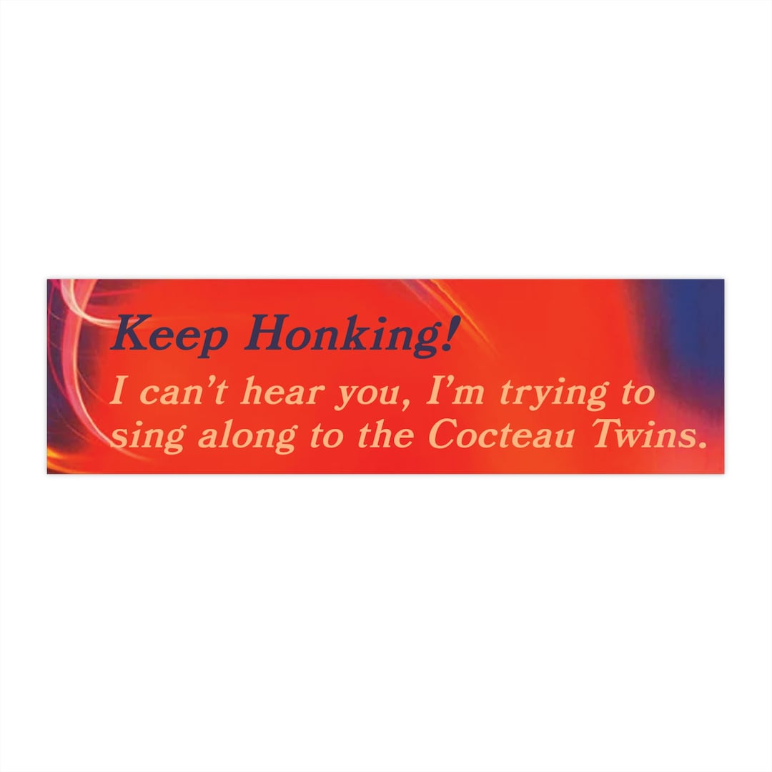 Cocteau Twins Keep Honking! Bumper Sticker - Etsy Australia