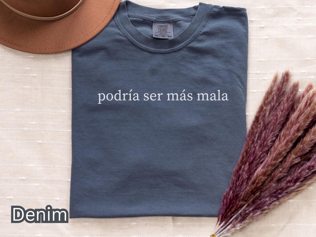 Podría Ser Más Mala Unisex T-shirt, Spanish Quote Tee, Sarcastic Shirt ...