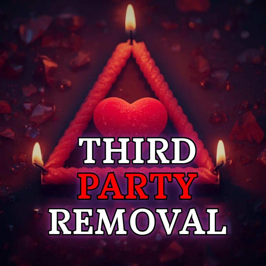 THIRD PARTY REMOVAL – Eliminate Rivals, End Affairs & Restore Trust in ...