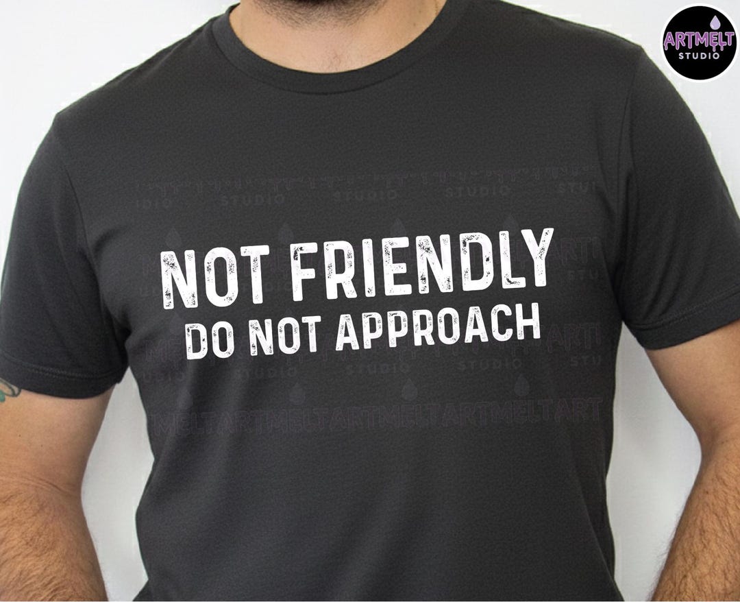Not Friendly Do Not Approach PNG Svg,sarcastic Humor Graphic,funny Gag Gift for Friends ...