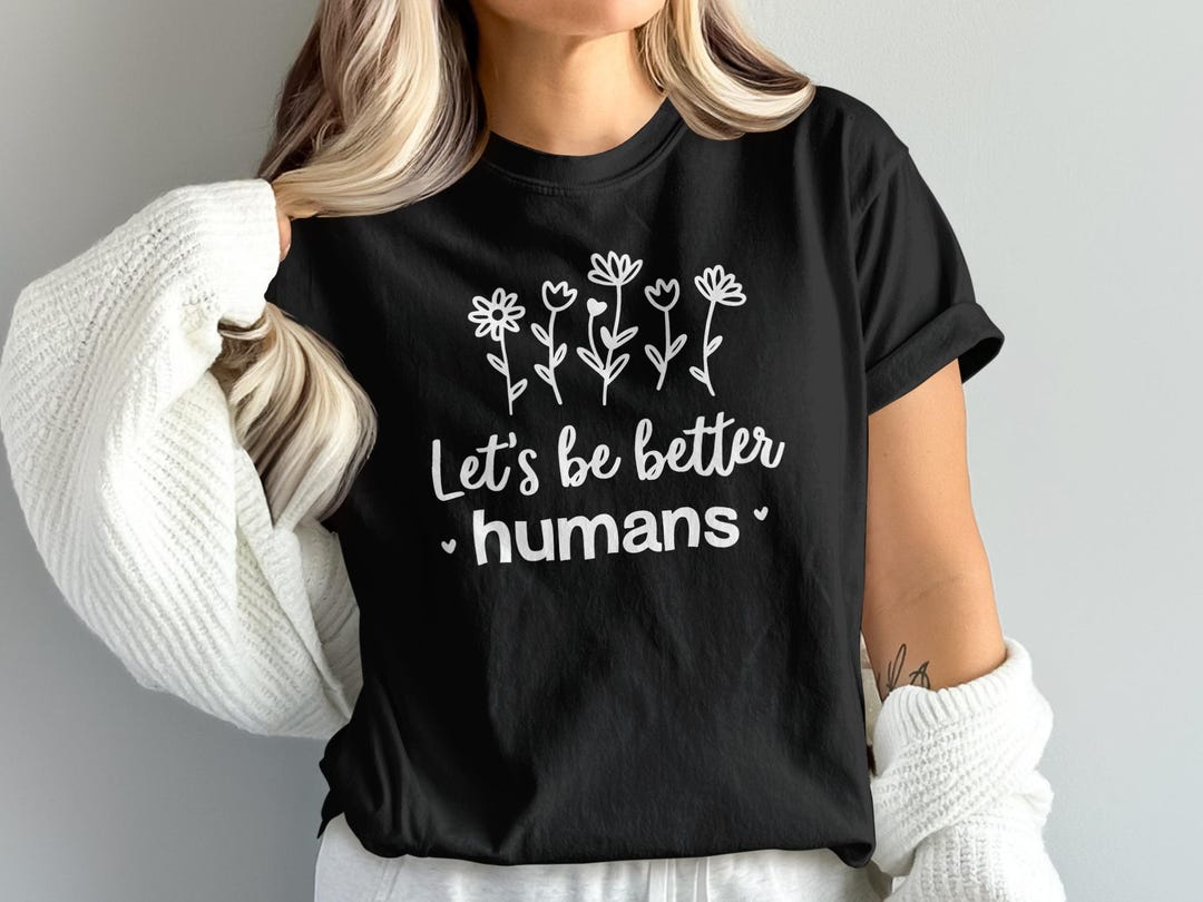 Lets Be Better Humans PNG, Floral Png, Positive Quote Png ...