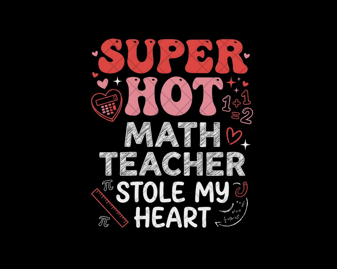 Math Teacher PNG, Super Hot Clipart, Math Png, Teacher Png, Stole My ...