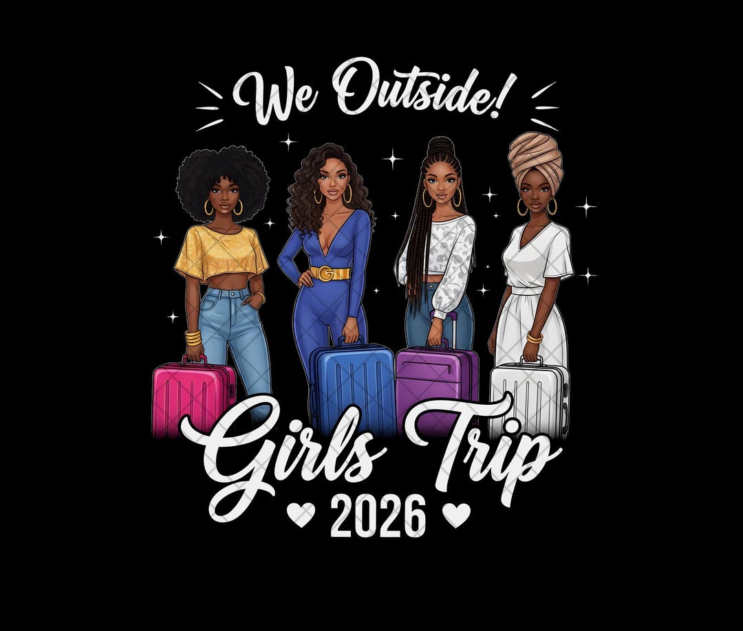 We Outside Girls Trip 2026 PNG, Matching Girls Trip Digital Download ...