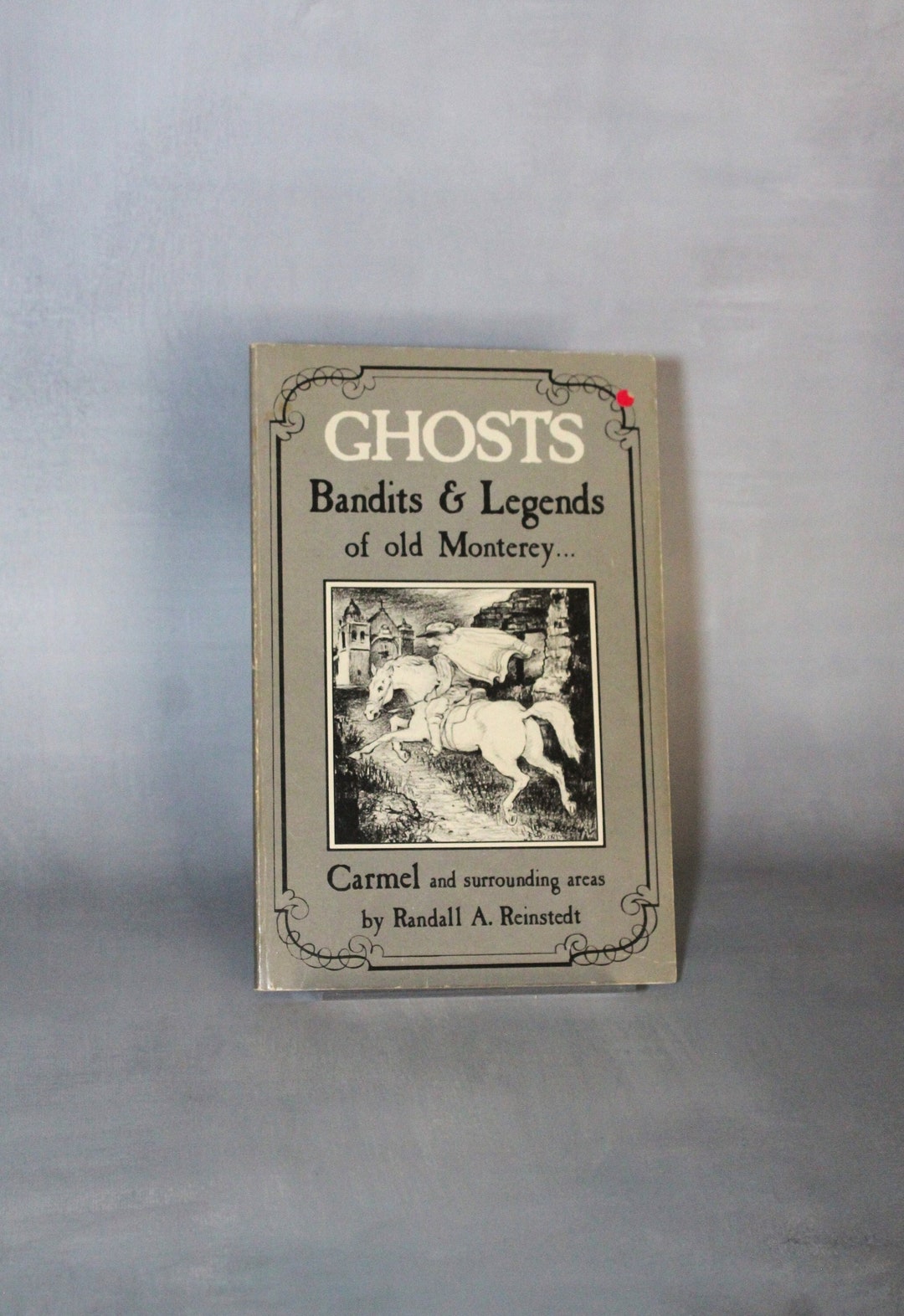 Ghosts: Bandits & Legends of Old Monterey... Carmel and Surrounding ...