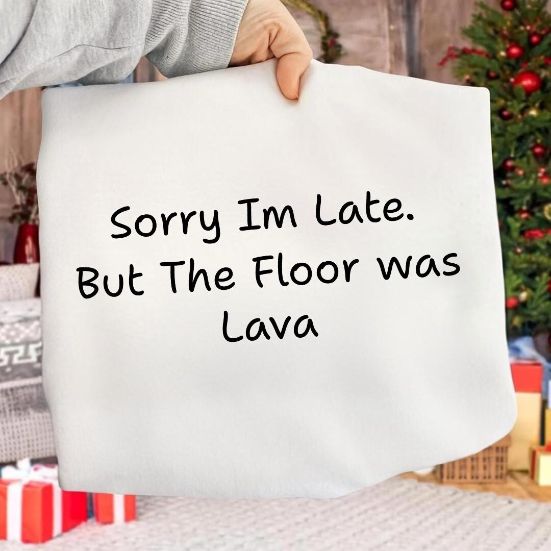 Sorry I’m Late the Floor Was Lava PNG Funny Humor Quote Digital ...
