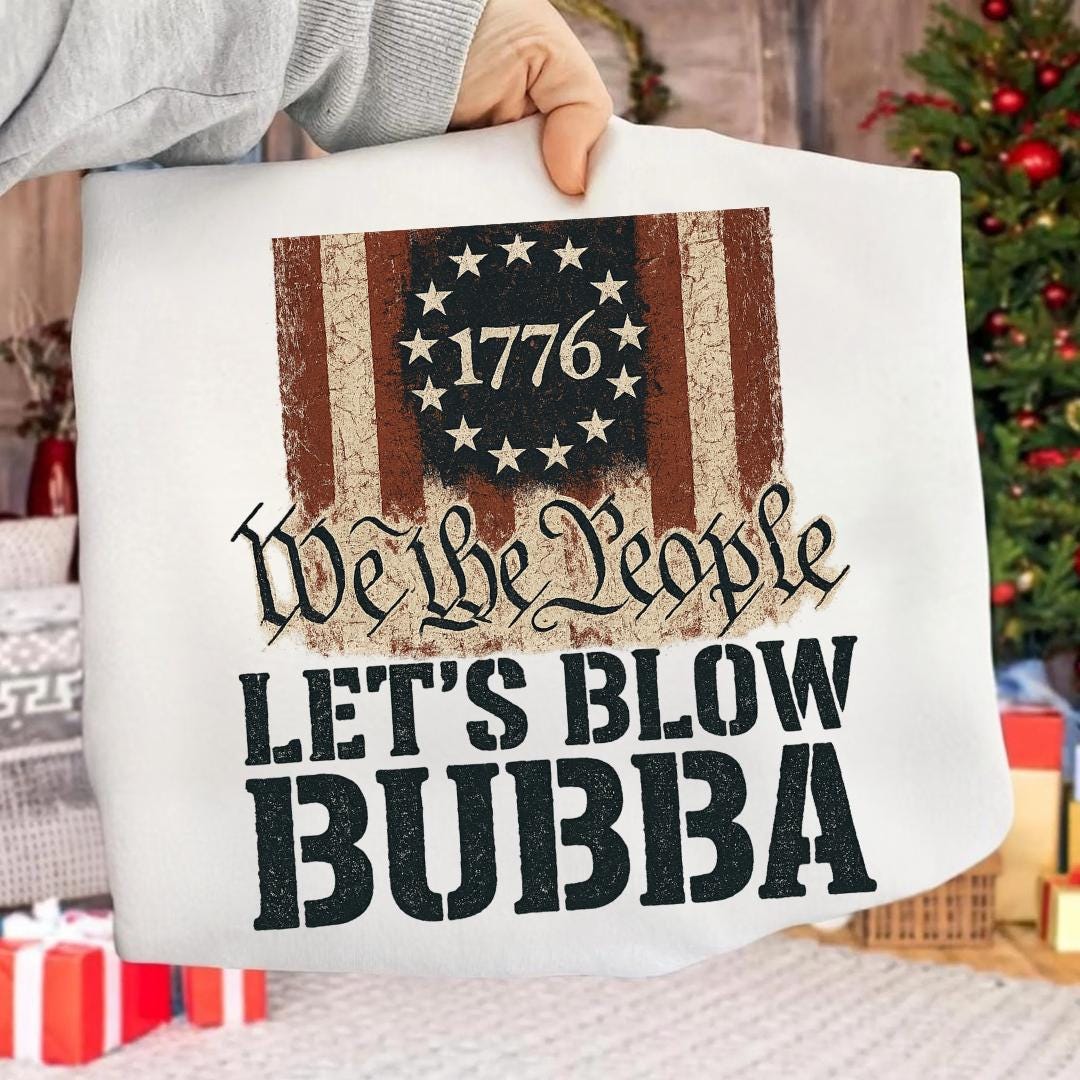 Funny Patriotic Let's Blow Bubba US Flag Png, 4th of July Gift, Digital ...