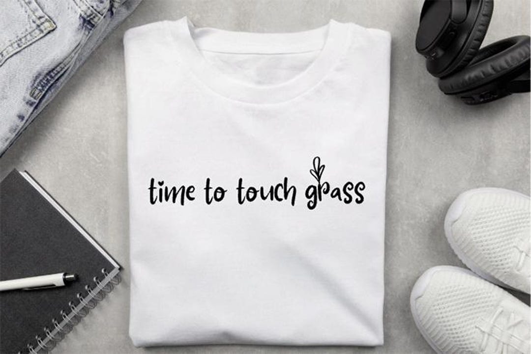 Time to Touch Grass Digital -funny Internet Saying Tee Trendy Graphic T ...