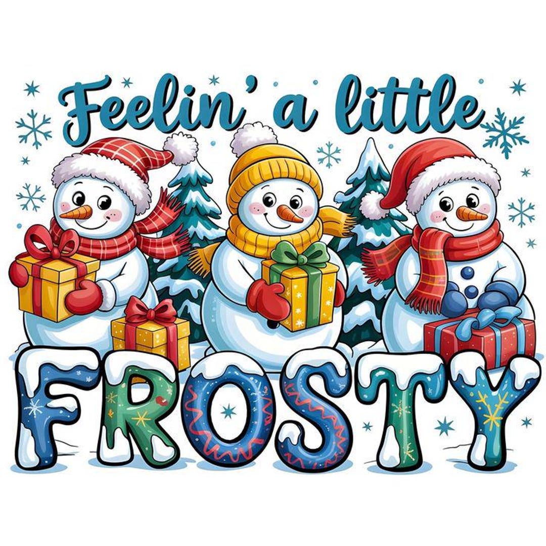Feelin' a Little Frosty PNG | Cute Snowman Trio Christmas Sublimation ...