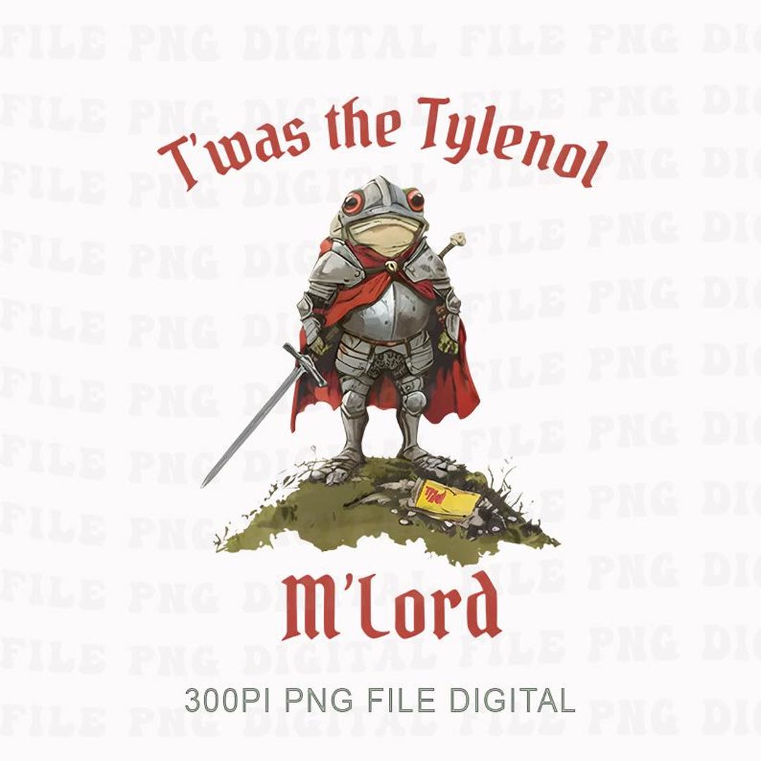 Tylenol Png, Twas the Tylenol M'lord: Funny Anti RFK Jr Frog Liberal ...