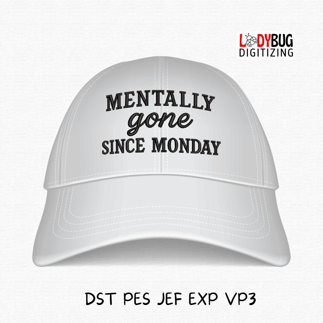 Funny "mentally Gone Since Monday" Embroidery Design (DST, PES) - Etsy