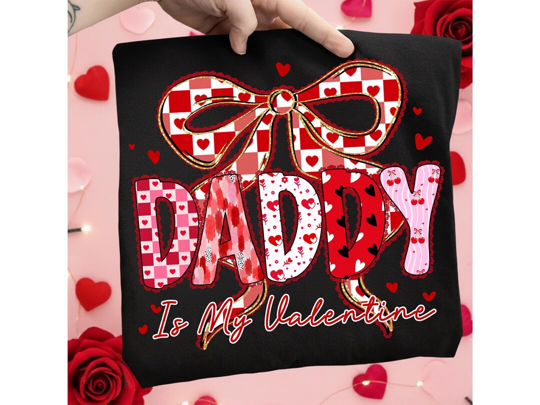 Daddy is My Valentine PNG, Valentine Dad Shirt Design, Cute Daddy ...
