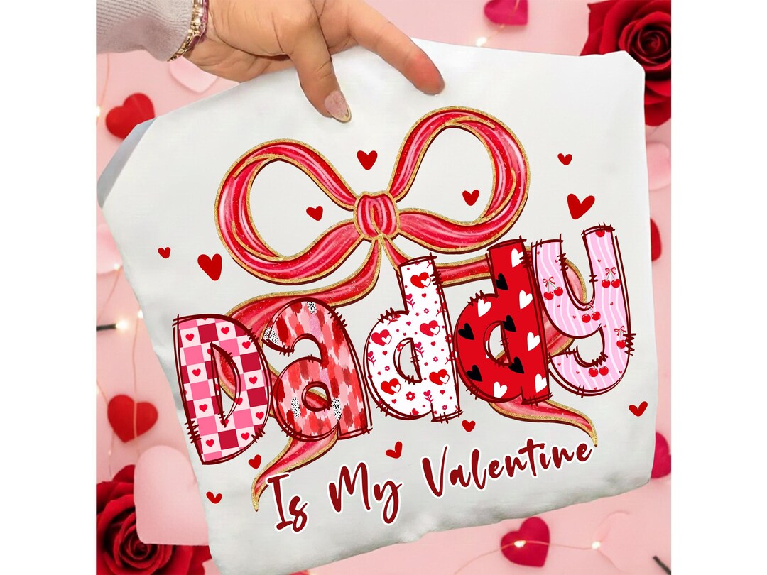 Daddy is My Valentine PNG, Valentine Dad Shirt Design, Cute Daddy ...