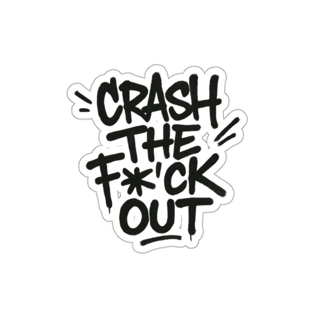 Bold Die-cut Stickers - Crash the F*ck Out, Laptop Decals, Unique Gift ...