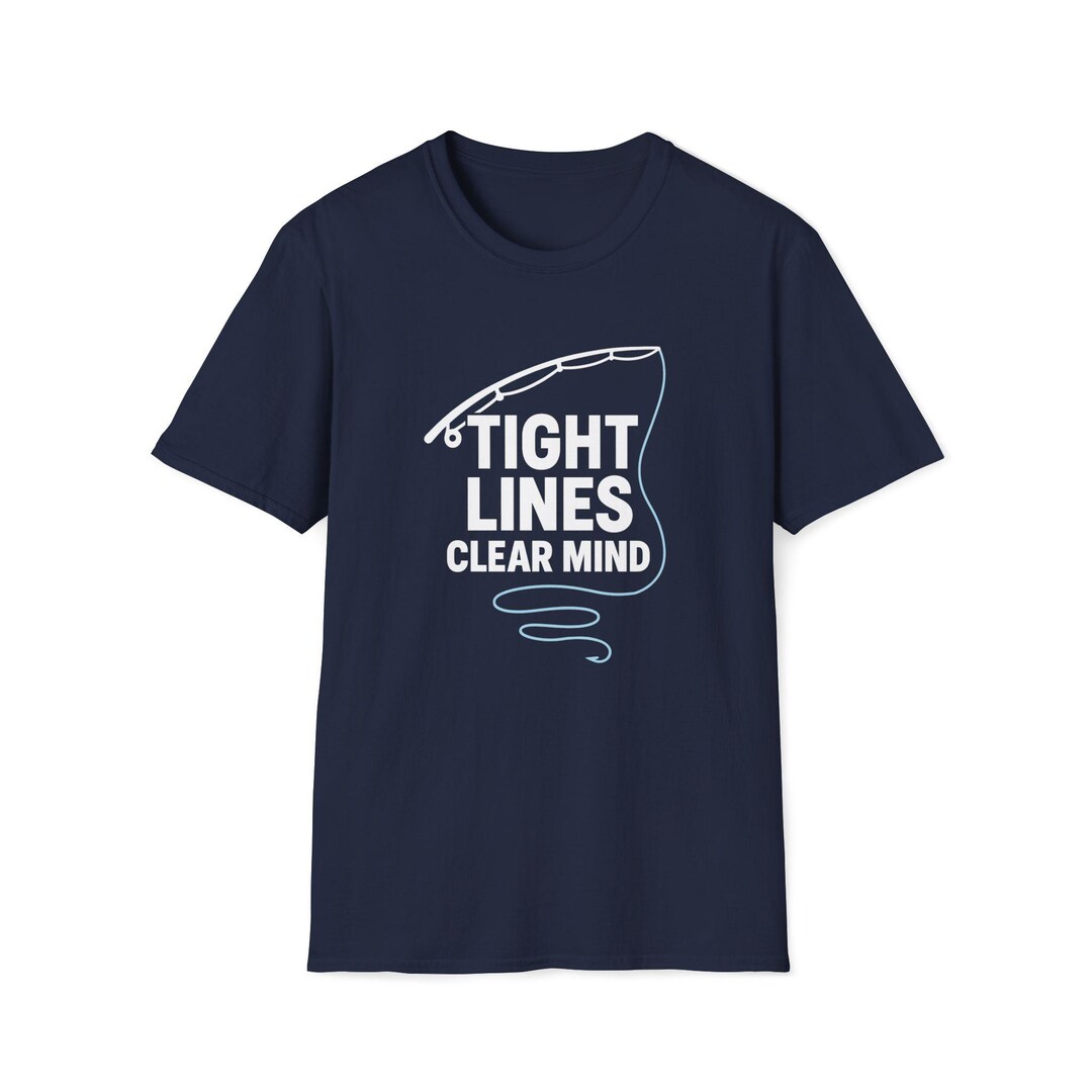 Tight Lines Clear Mind Fishing T-shirt, Angler Gift - Etsy