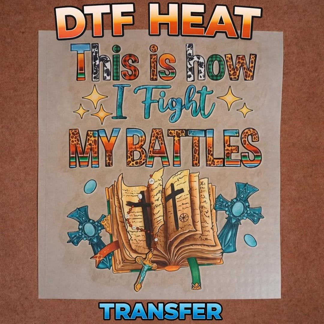 Christian DTF Transfer | This is How I Fight My Battles, Ready to Press ...