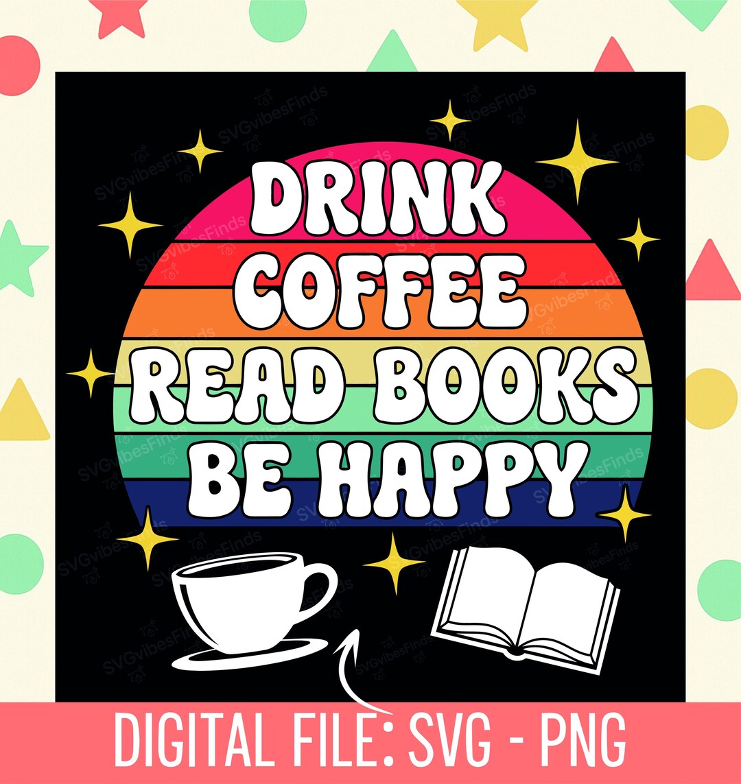 Drink Coffee Read Books SVG: Book Lover Design (digital Download) - Etsy