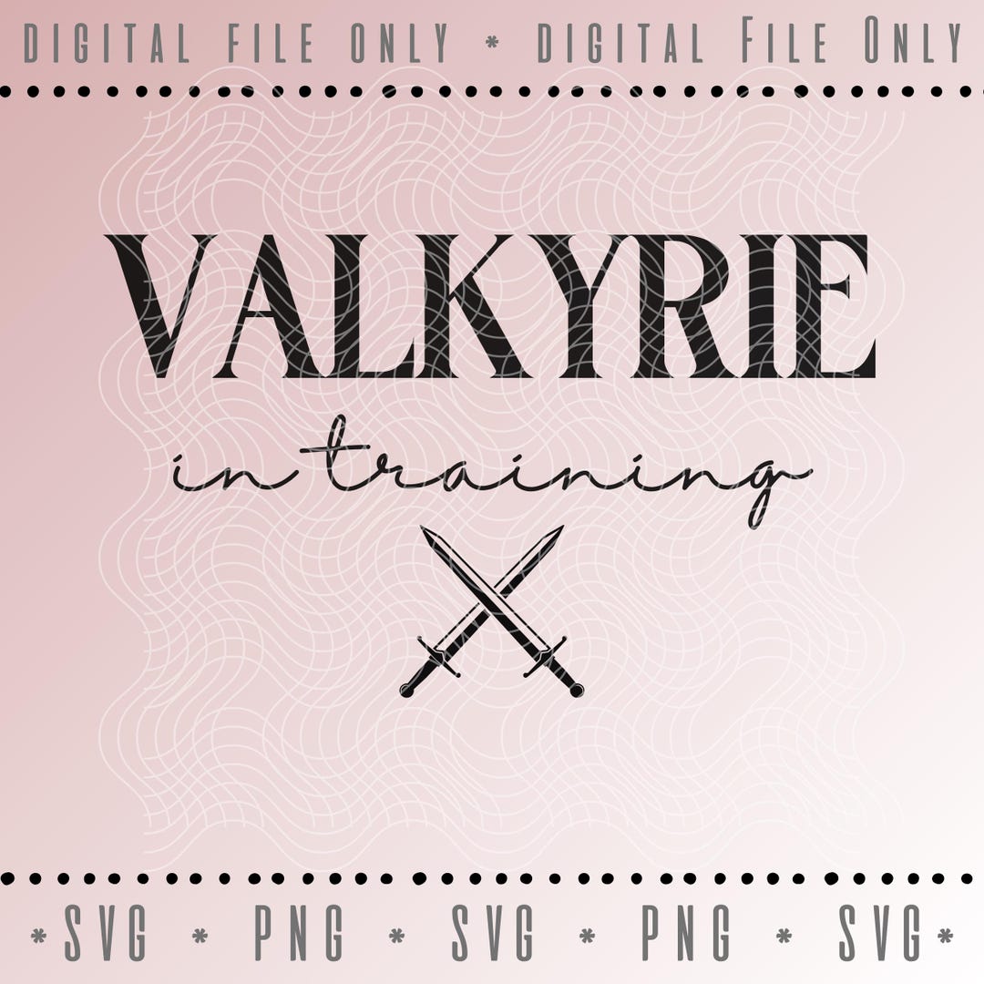Valkyrie in Training SVG Cut File, Digital PNG, A Court of Thorns and ...