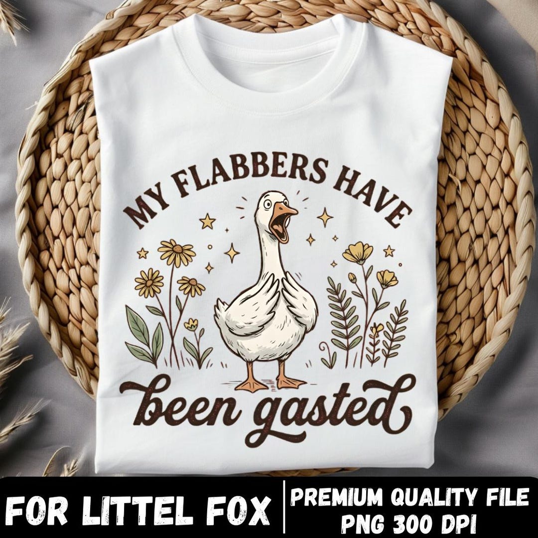 My Flabbers Have Been Gasted PNG, Funny Gag Gift Rude Goose Mood Snarky ...