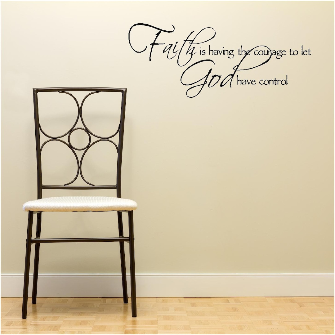 Faith is Having the Courage to Let God Have Control Religous Vinyl Wall ...