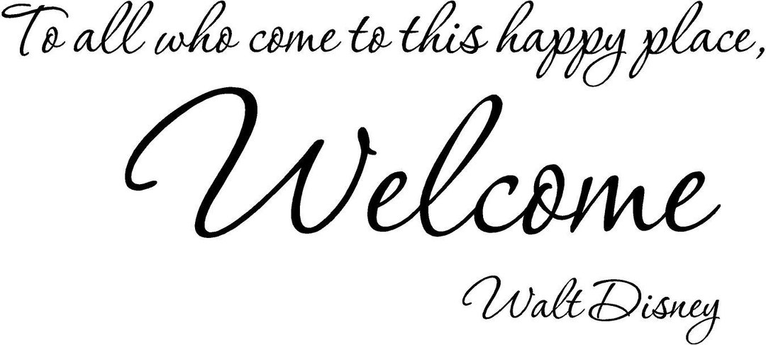 CUSTOM: Walt Disney to All Who Come to This Happy Place, Welcome Wall ...