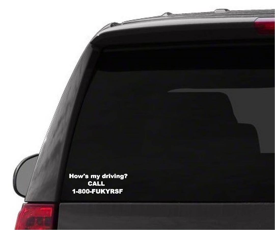 Car Truck Sticker Decal - How's My Driving? Call 1800fukyrsf - Funny ...