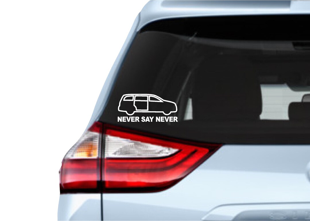 Car Truck Sticker Decal - Never Say Never Minivan Family Car - Funny ...