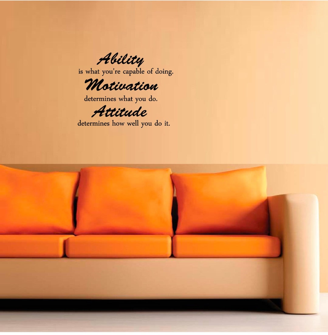 Ability is What You're Capable of Doing. Motivation Determines What You ...