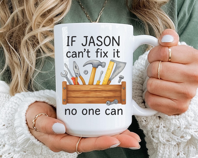 Funny Handy Man Mug If Jason Cant Fix It No One Can Personalized Tool ...