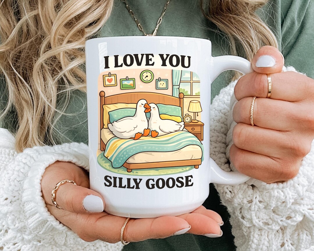 Funny Silly Goose Coffee Mug, Funny Goose Meme, I Love You Mug ...