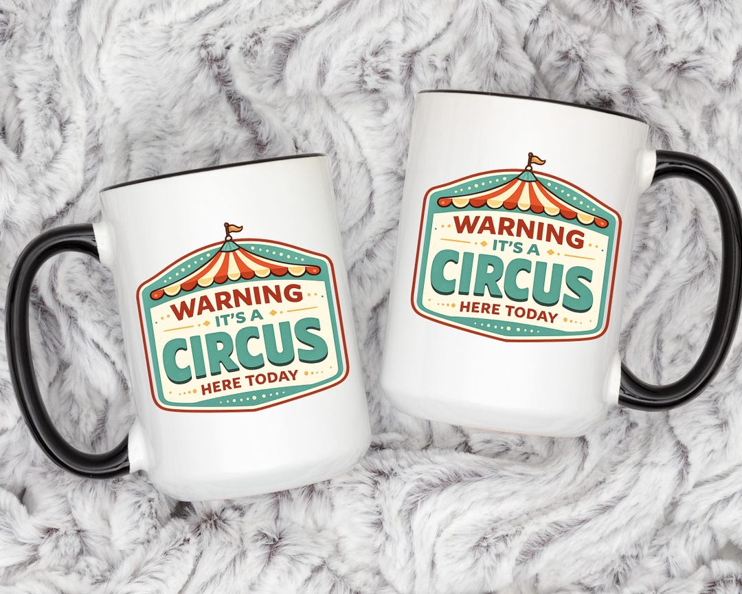 Vintage Circus Themed Mug Gift Funny Warning Its A Circus Here Today ...