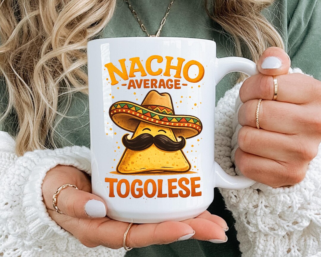 Nacho Average Togolese Mug Gift Funny Food Pun Coffee Cup Gift for Taco ...