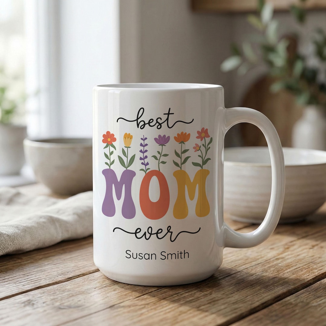 Personalized Best Mom Ever Mug – Custom Name Flower Cup, Mother’s Day ...