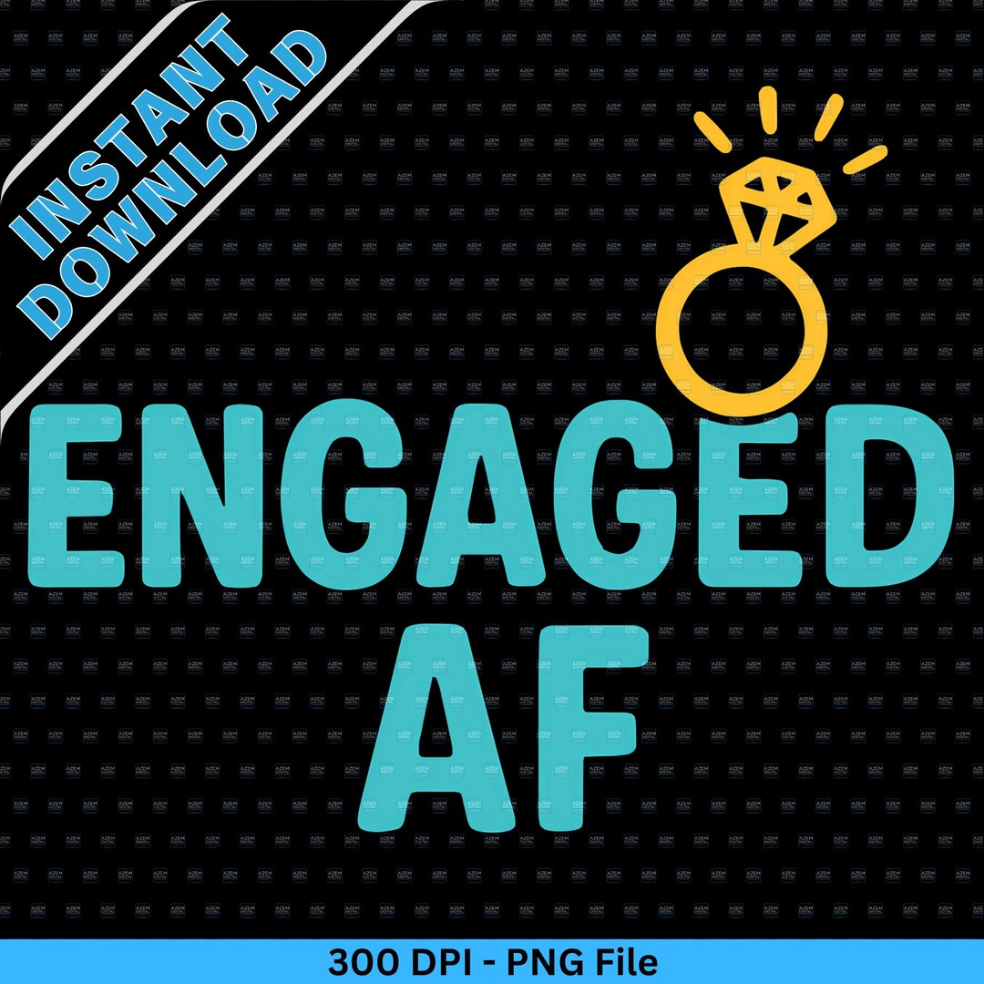Engaged AF PNG: Funny Bride-to-be Clipart (digital Download, 6250x6250 ...