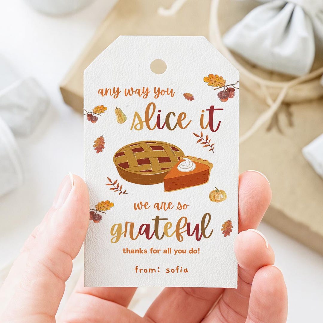 Editable Fall Pie Tag Anyway You Slice It Grateful Gift Tag, Baked ...