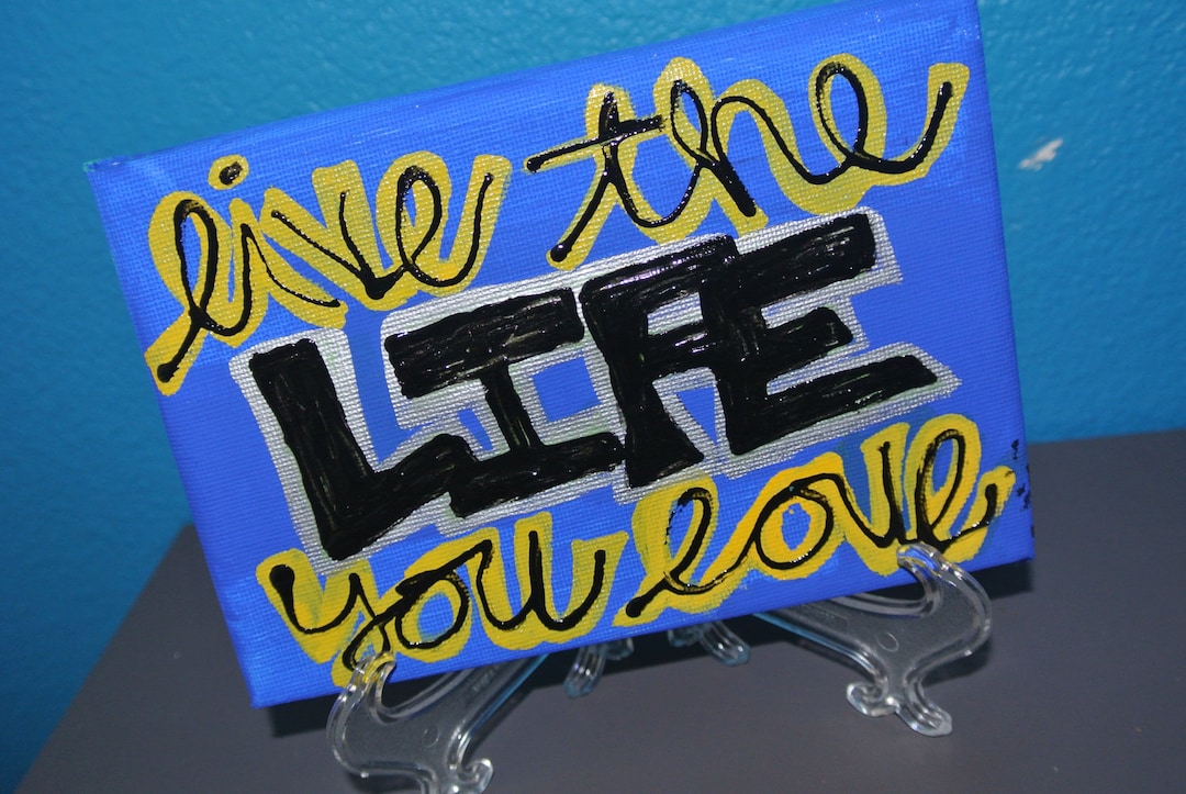 Custom Canvas Live the Life You Love W/stand - Etsy