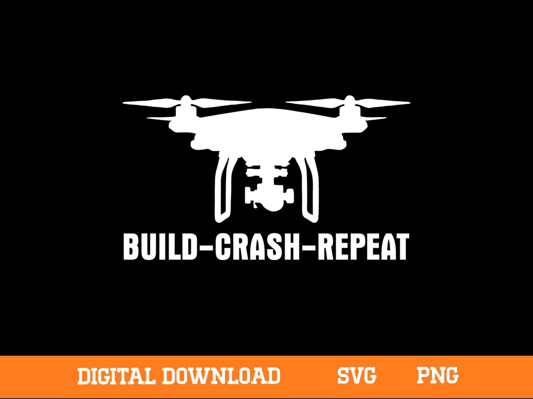 Build Crash Repeat Drone SVG, Funny Drone Pilot Digital Cutting File ...