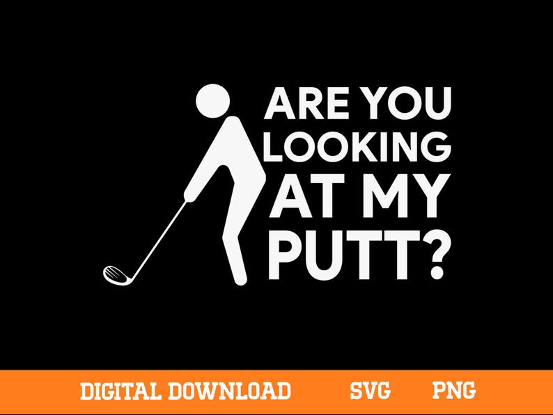 Are You Looking at My Putt Svg, Funny Golf Lover SVG Digital Cutting ...