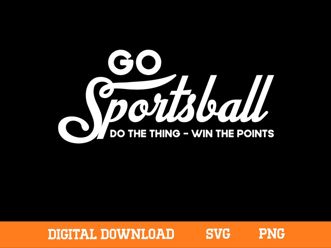 Go Sportsball SVG: Funny Sports Quote Design (digital Download) - Etsy