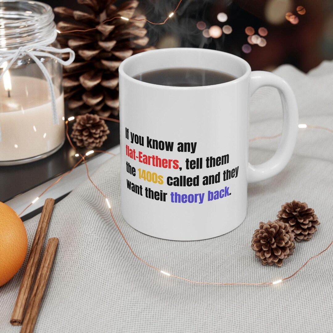 Humorous Flat-earth Challenge. Ceramic Coffee Mug: Flat-earth Debate ...
