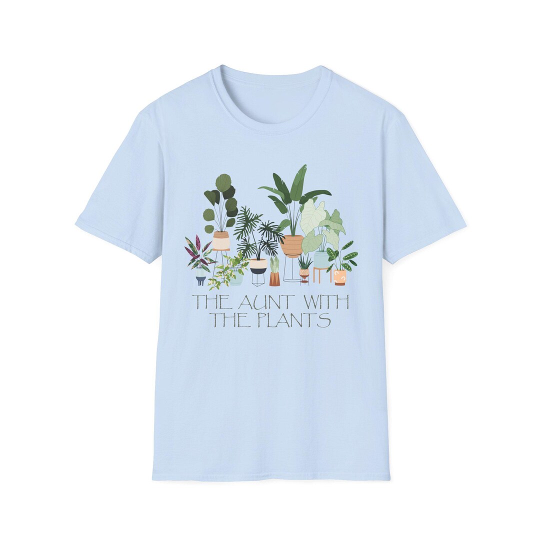 The Aunt With the Plants T-shirt | Plant Lover Graphic Tee | Gardener ...