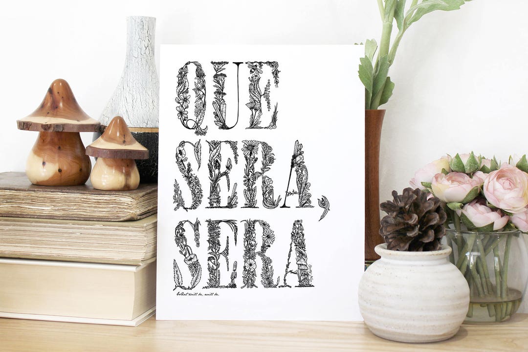 Que Sera Sera Quote Print Floral Hand Lettered Wall Art Black and White ...