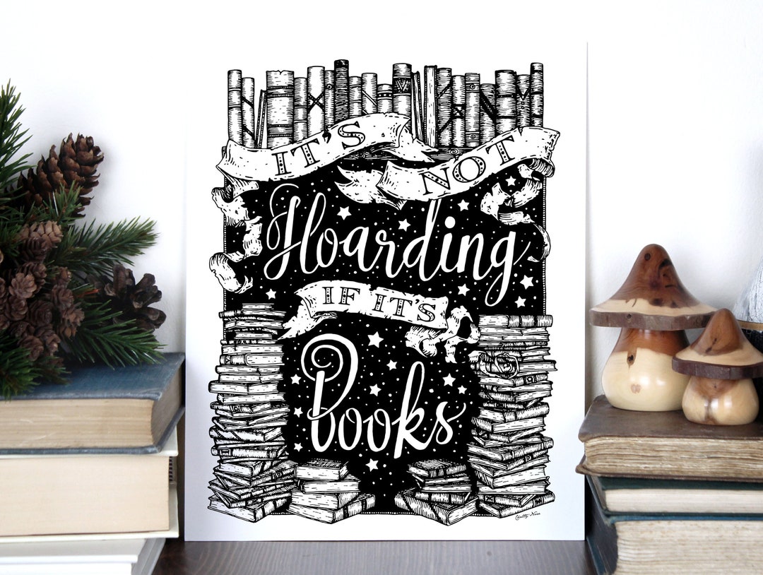 Its Not Hoarding If Its Books Literary Wall Art Bookish Quote Print ...