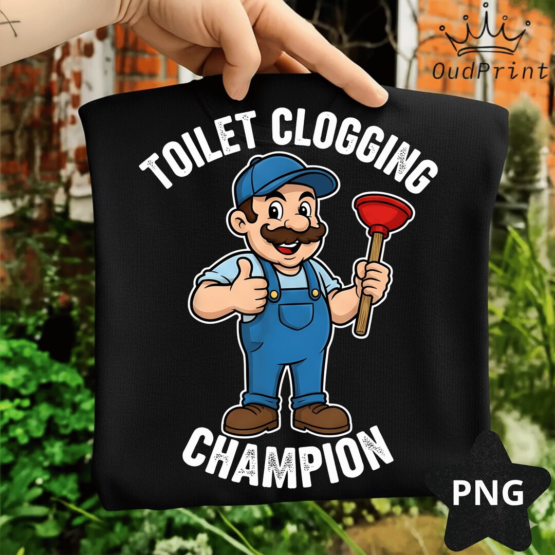 Toilet Clogging Champion PNG: Funny Plumber Humor Joke Dad PNG (digital ...