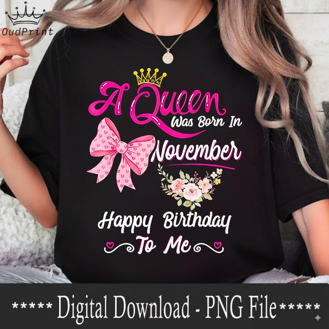 November Birthday Queen PNG: T-shirt Design (digital Download) - Etsy