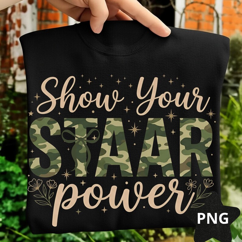 Show Your STAAR Power Shirt PNG, Test Day Teacher Shirt, Camo STAAR ...